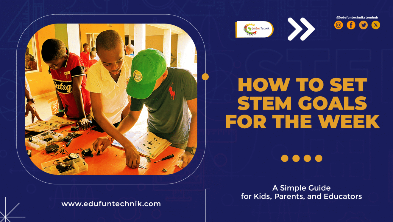 How to Set STEM Goals for the Week: A Simple Guide for Kids, Parents ...